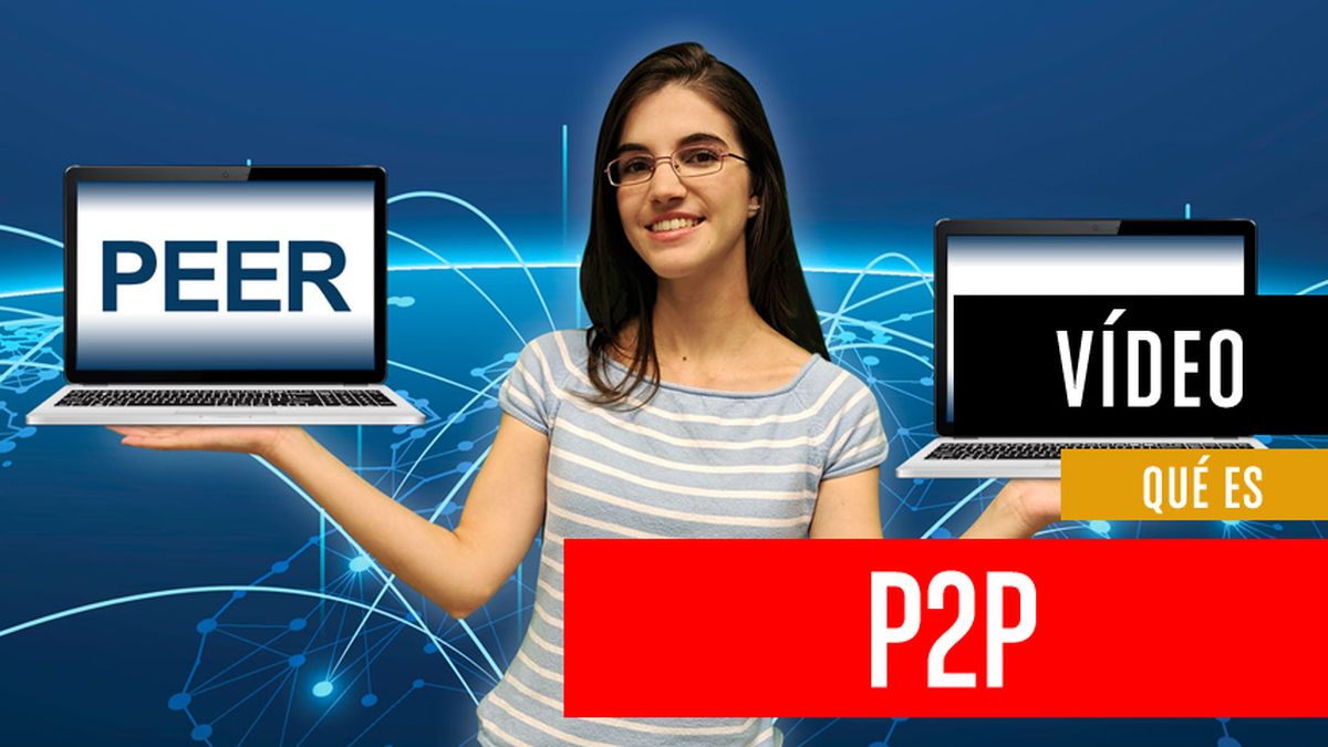 ¿Qué es P2P y en qué consiste?